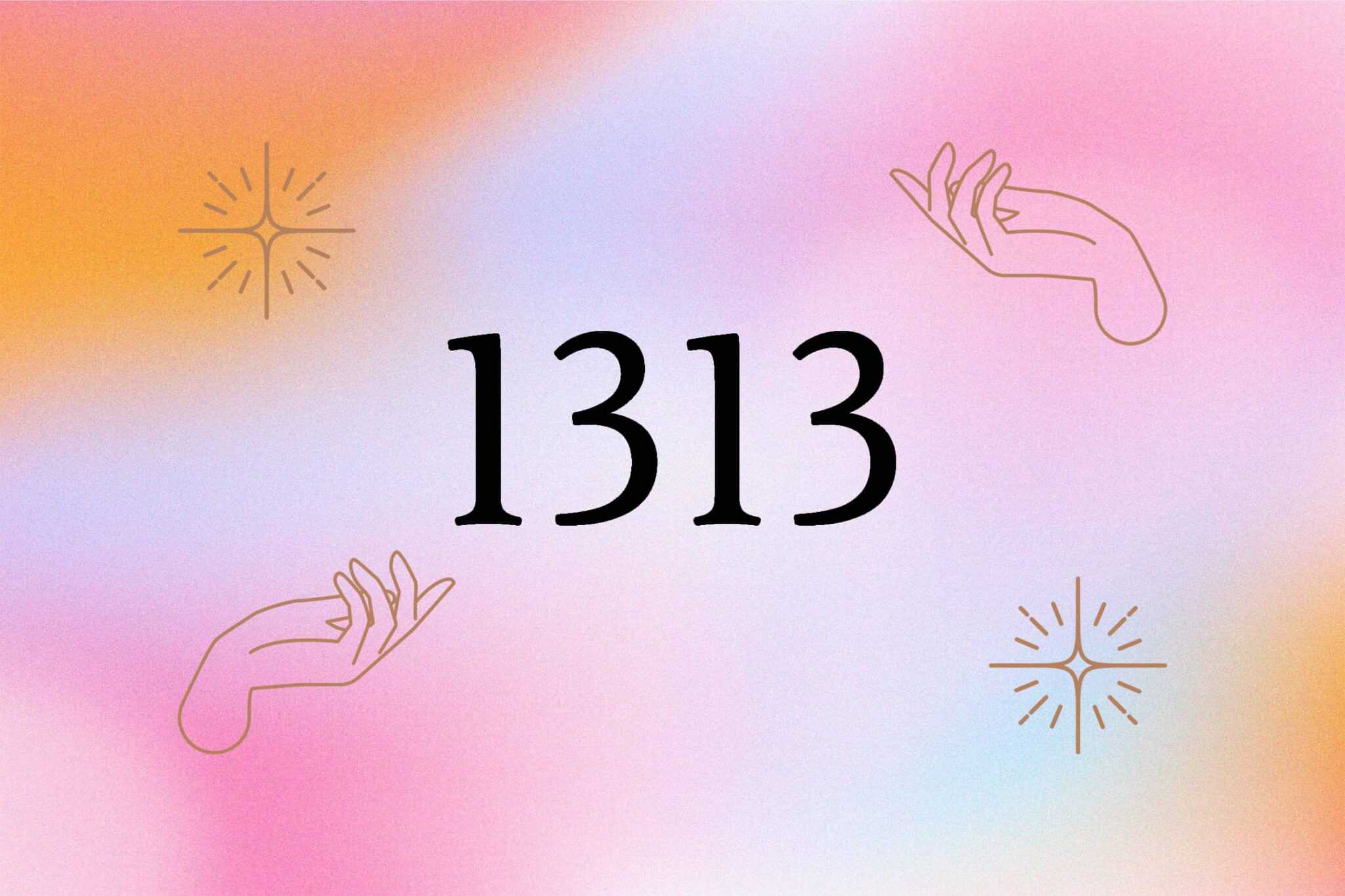 1313 Angel Number: Meaning and Message Explained