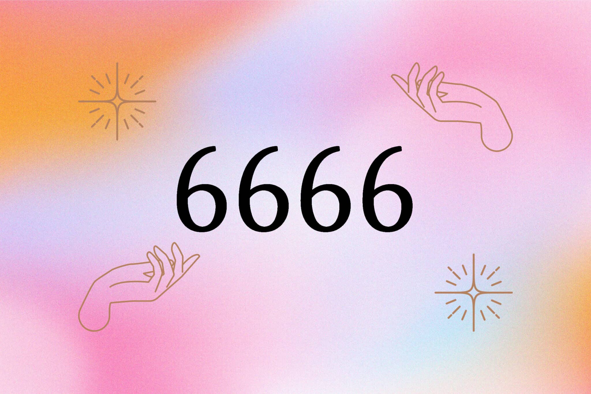 6666 Angel Number: Meaning and Message Explained